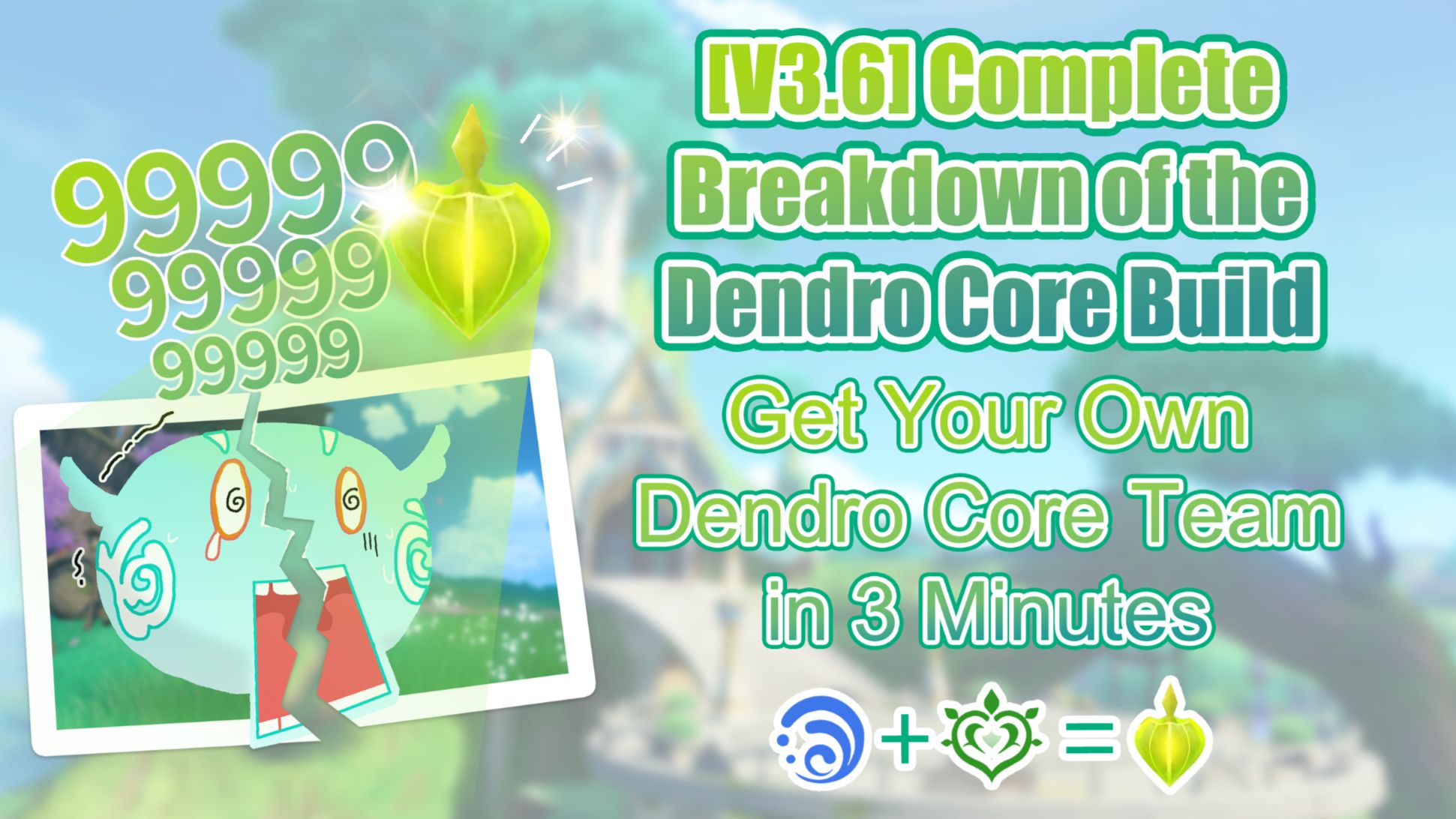 [V3.6] Complete Breakdown of the Dendro Core Build – Get Your Own ...