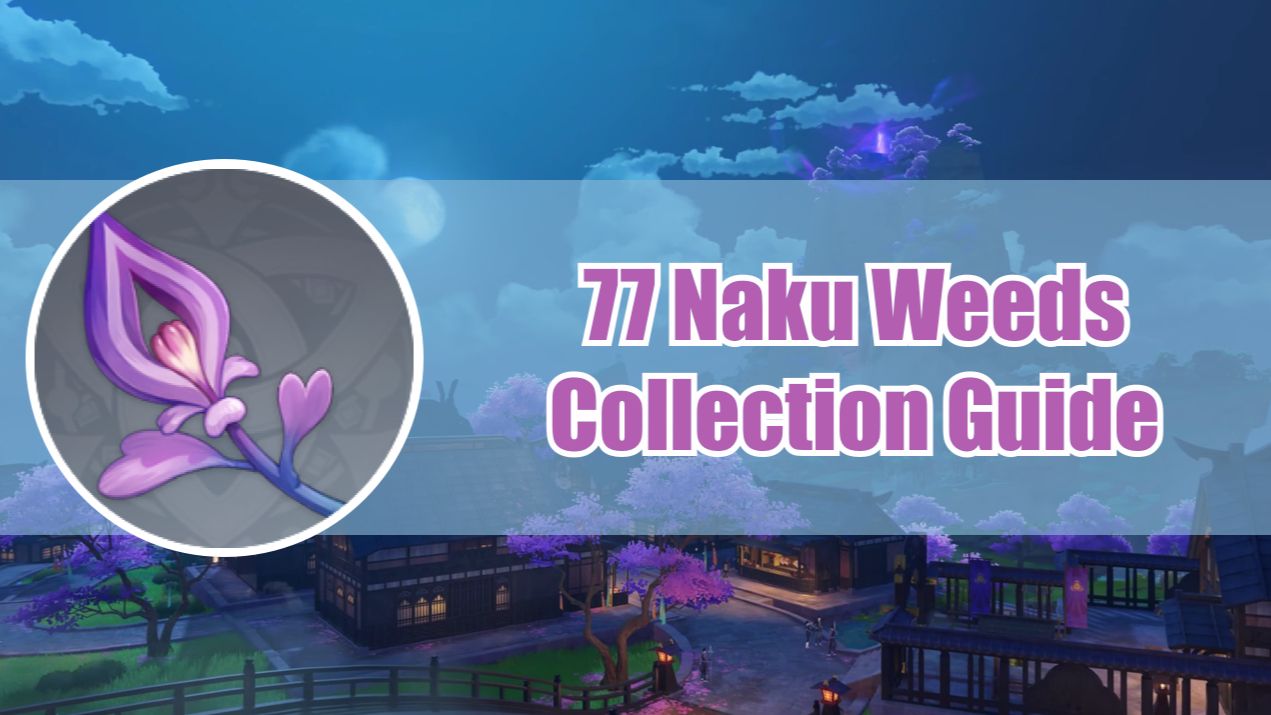 77 Naku Weeds Collection Guide Genshin Impact | HoYoLAB