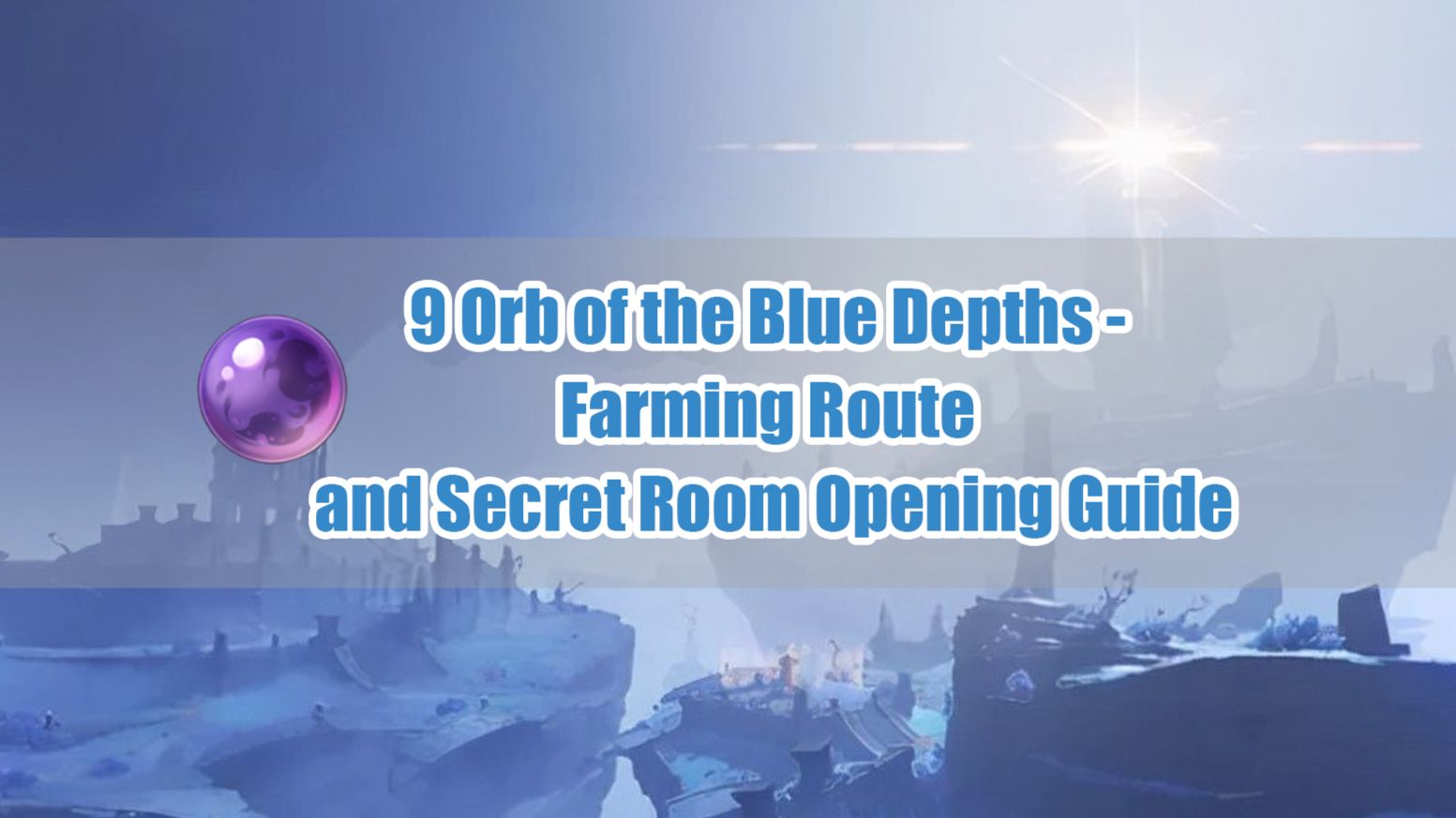 9 Orbs of the Blue Depths - Farming Route and Secret Room Opening Guide ...