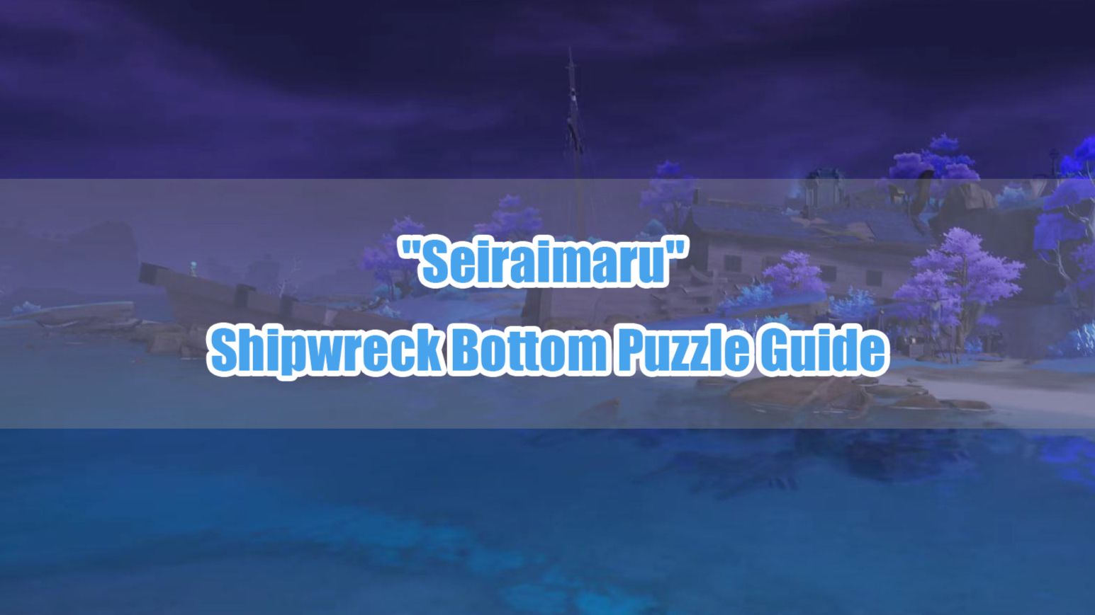 "Seiraimaru" Shipwreck Bottom Puzzle Guide Genshin Impact | HoYoLAB