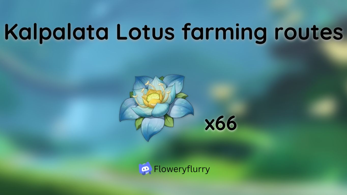 [Version 3.6] Kalpalata Lotus farming routes Genshin Impact | HoYoLAB