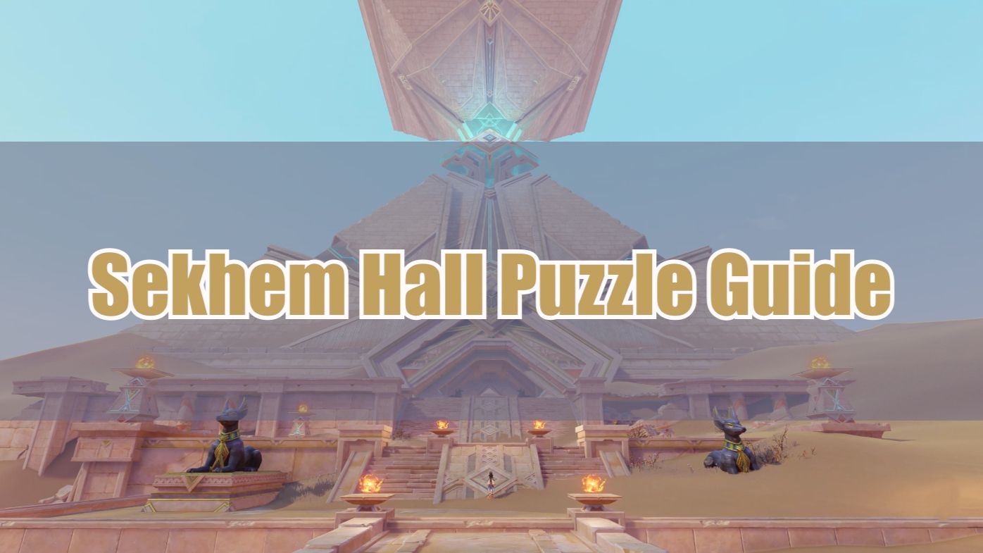 Sekhem Hall Puzzle Guide Genshin Impact | HoYoLAB