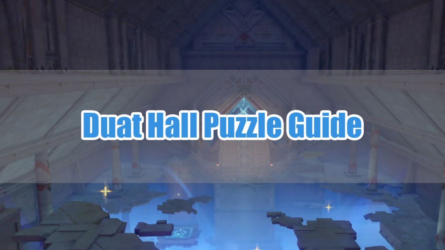 Duat Hall Puzzle Guide Genshin Impact | HoYoLAB