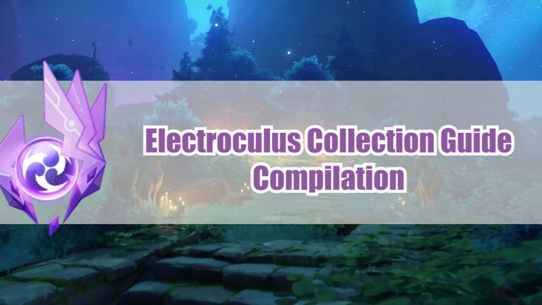 Electroculus Collection Guide Compilation Genshin Impact | HoYoLAB