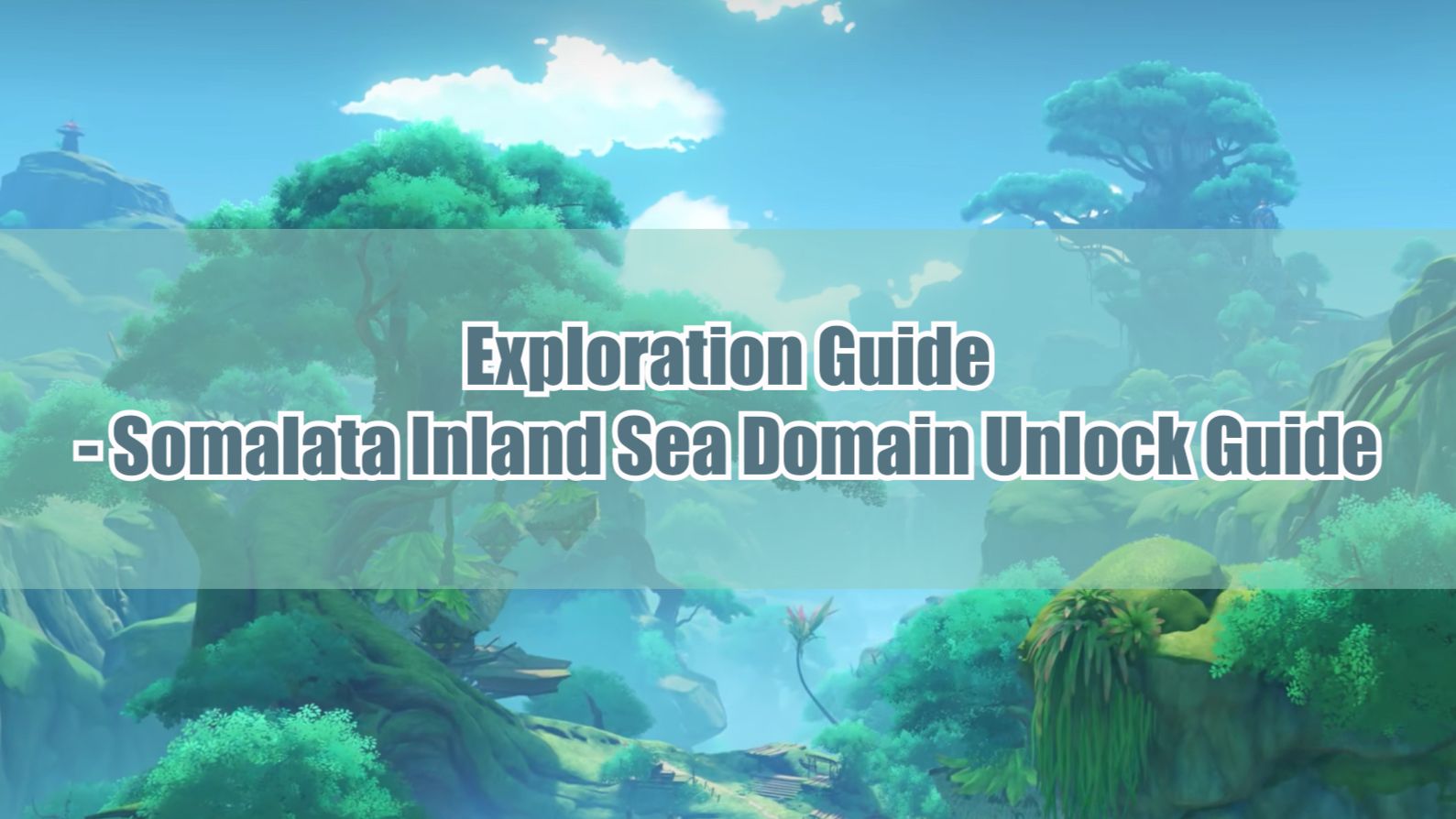 Exploration Guide - Somalata Inland Sea Domain Unlock Guide Genshin ...