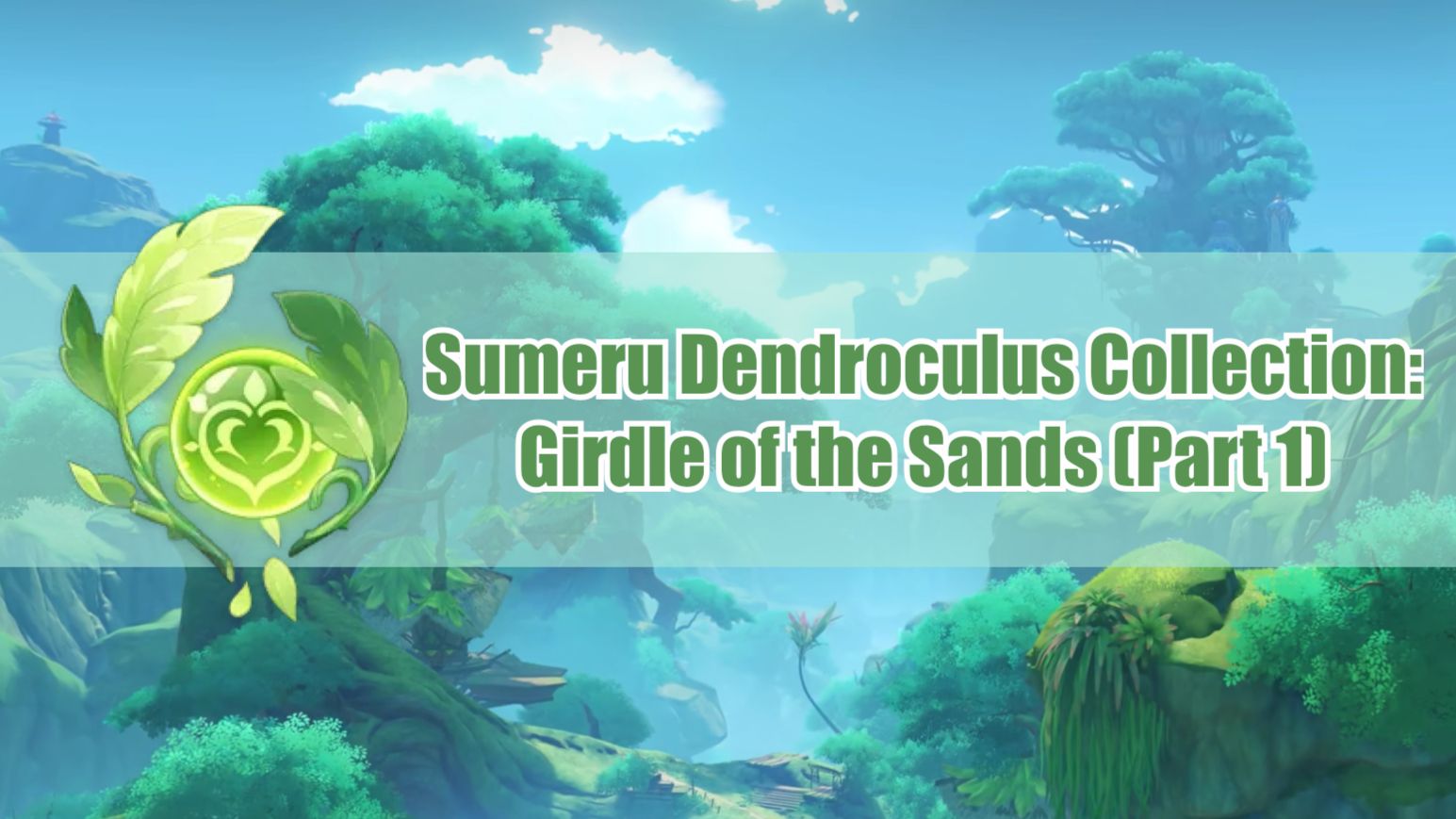 Sumeru Dendroculus Collection: Girdle of the Sands (Part 1) Genshin ...