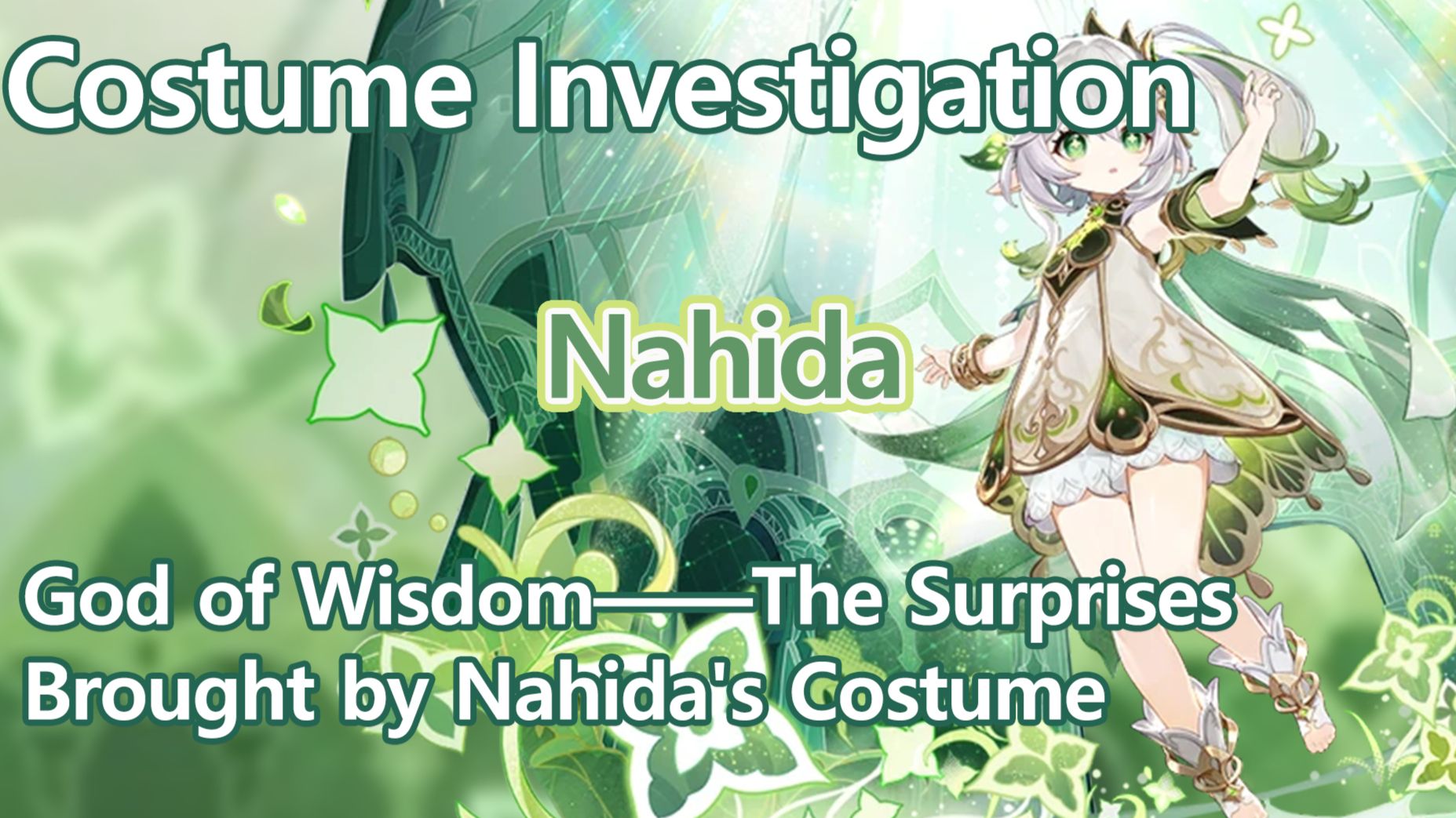 【V3.6】｜Costume Investigation｜Nahida｜God of Wisdom——The Surprises ...