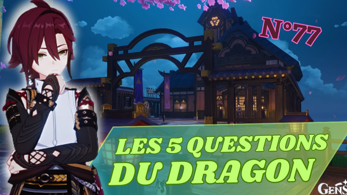Les 5 questions du dragon #77 Genshin Impact | HoYoLAB
