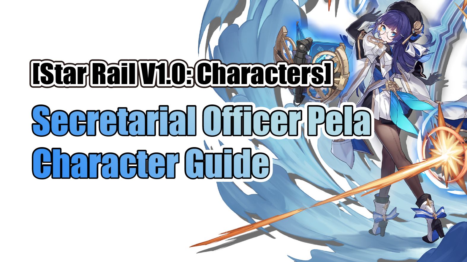 [Star Rail V1.0: Characters] Secretarial Officer Pela Character Guide – Traces/Light Cones ...
