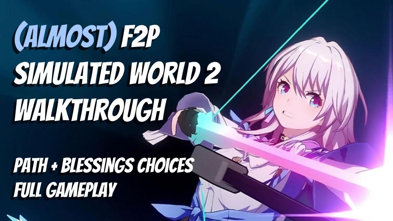 Video Guide: Beat Simulated World 2 Easily! (Almost) F2P Guide Honkai: Star Rail | HoYoLAB