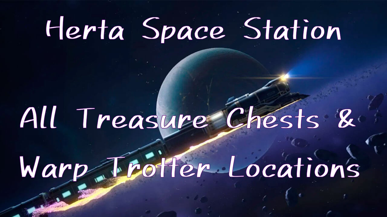 [StarRail 1.0] Herta Space Station All Chests And Warp Trotters ...