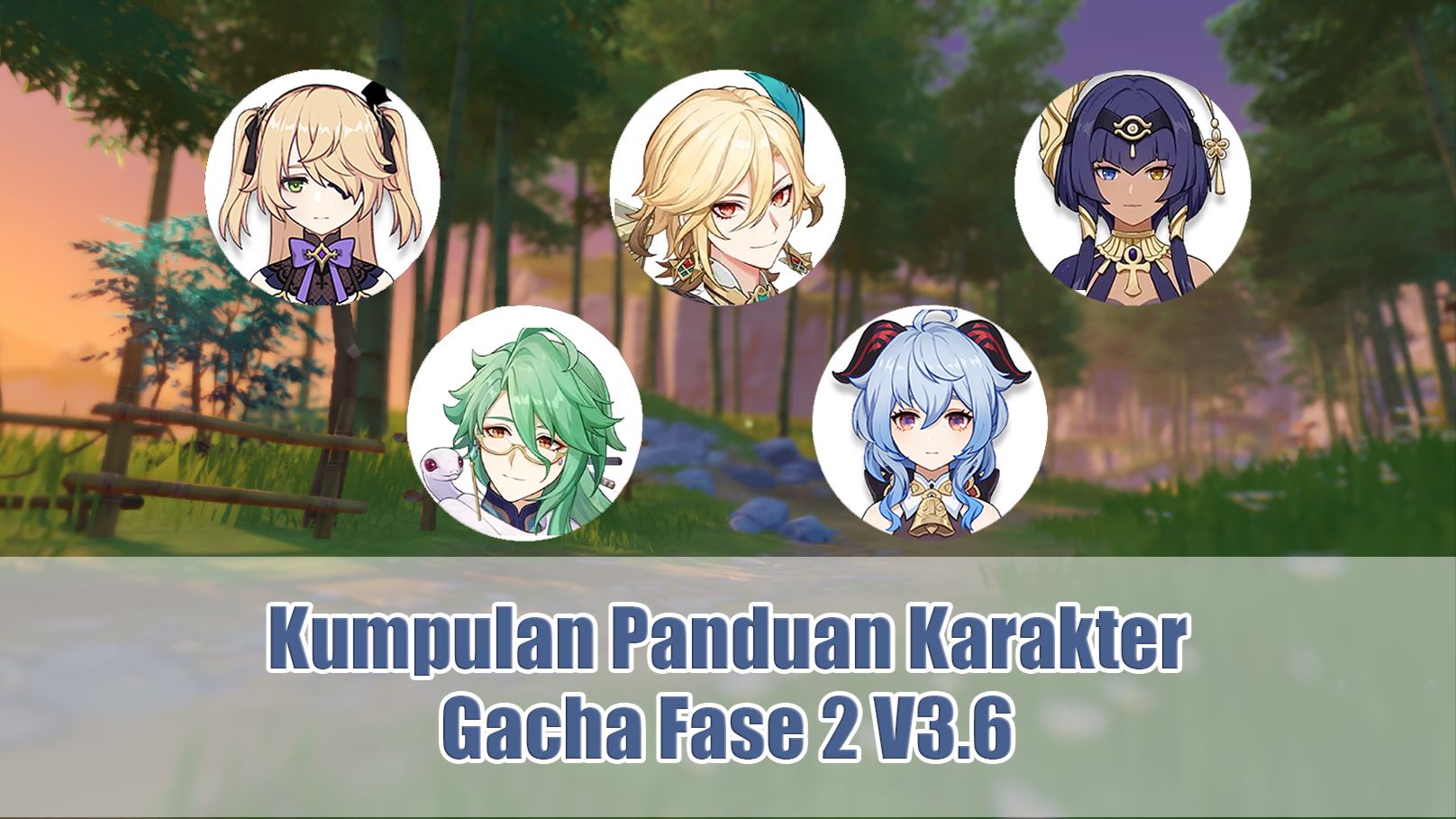 Kumpulan Panduan Karakter Gacha Fase 2 V3.6 Genshin Impact | HoYoLAB