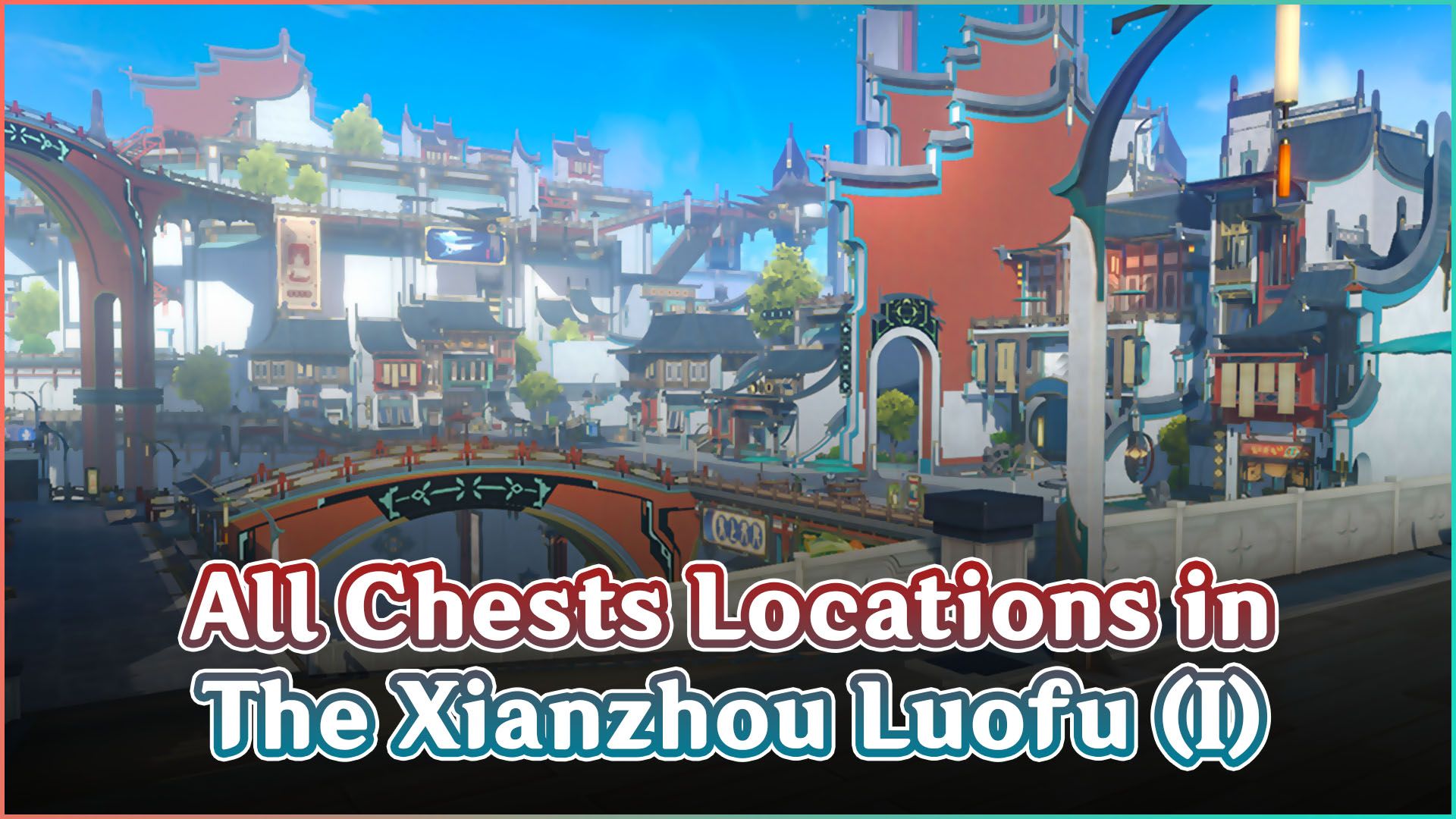 [Star Rail 1.0] All Chests Locations & Routes in The Xianzhou Luofu ...