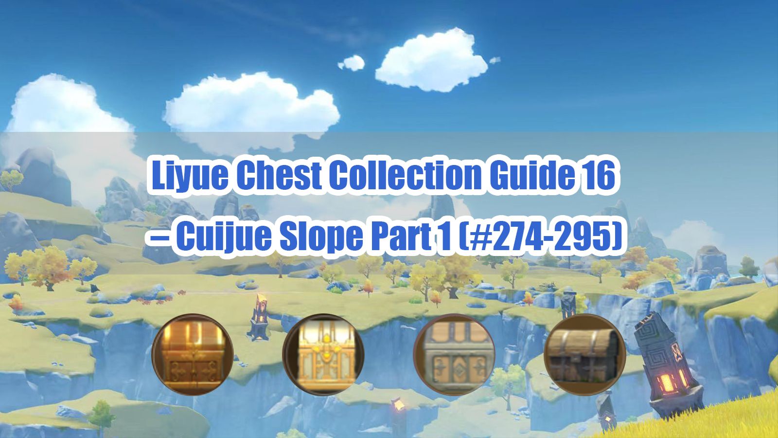 Liyue Chest Collection Guide 16 – Cuijue Slope Part 1 (#274-295 ...