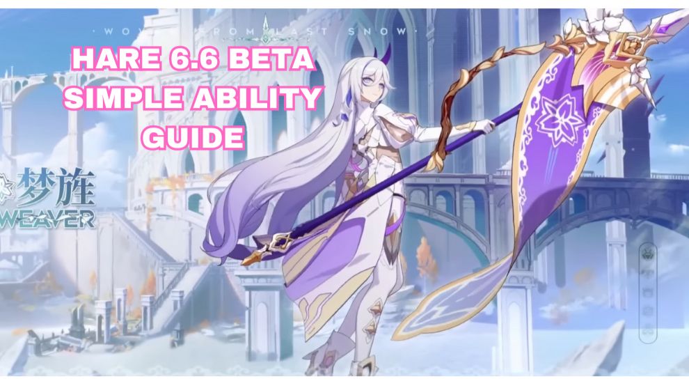 Hare Simple Ability Guide (Honkai v6.6 Beta) Honkai Impact 3rd | HoYoLAB
