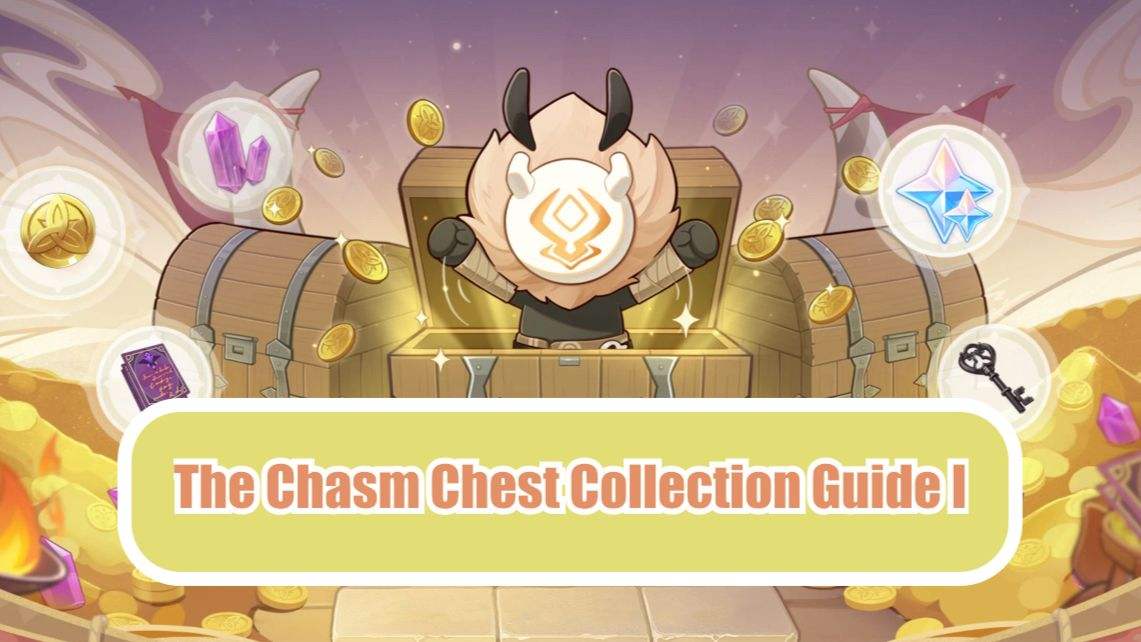 The Chasm Chest Collection Guides Genshin Impact | HoYoLAB