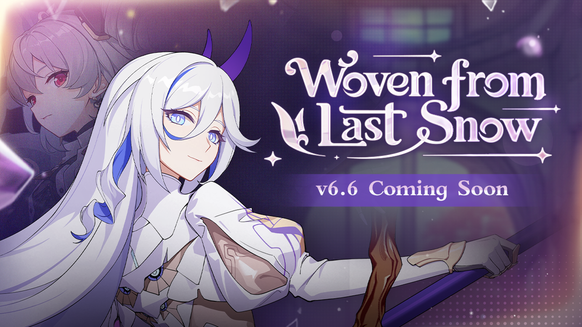 v6.6 Woven from Last Snow | New Version Preview Honkai Impact 3rd | HoYoLAB