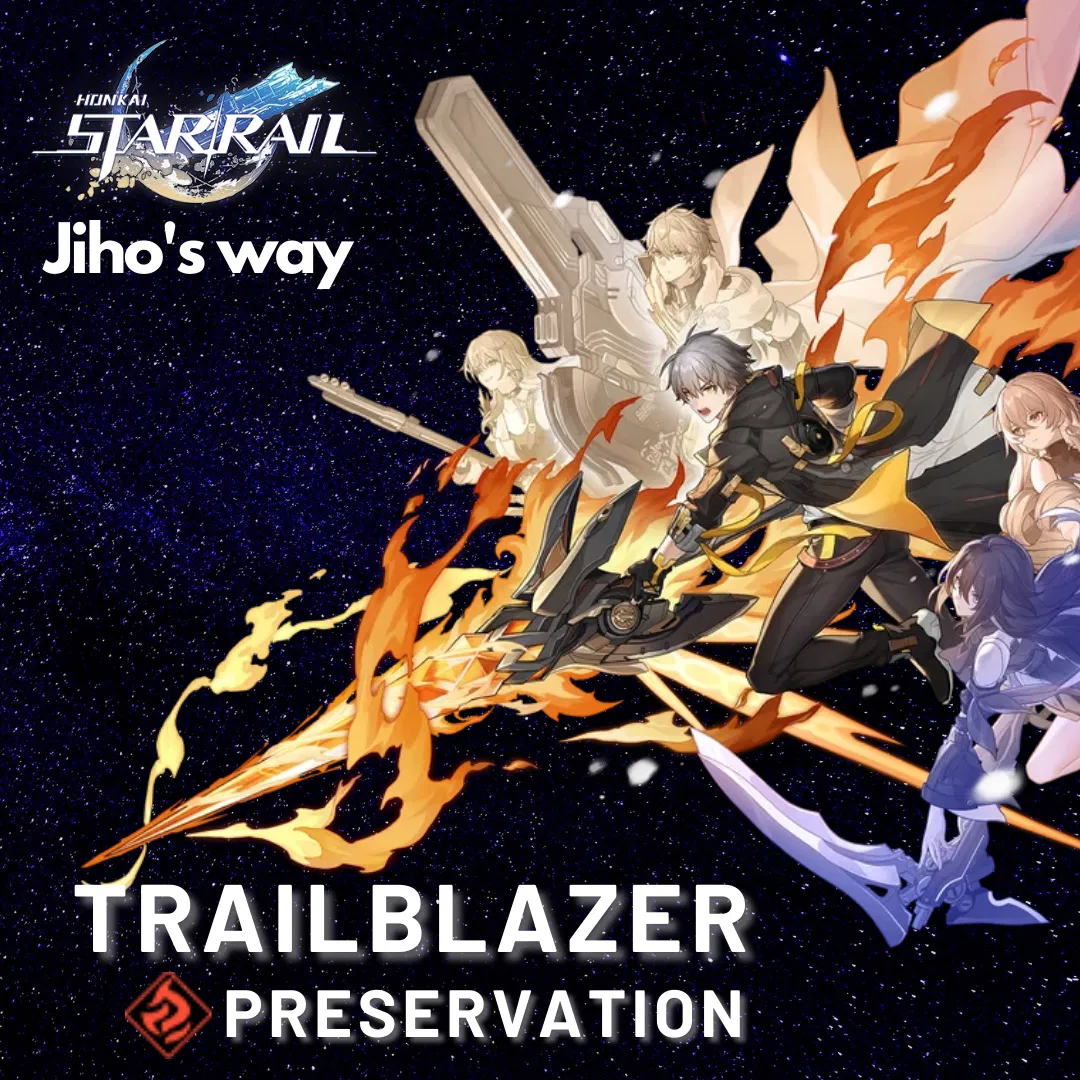 [Star Rail 1.0] Jiho's Way on Preservation Trailblazer Honkai: Star ...