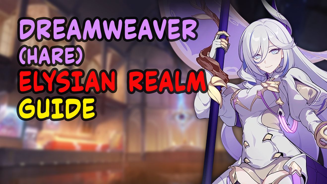 [Honkai Impact 3] Dreamweaver (Hare) Elysian Realm Guide (Beta v6.6) Honkai Impact 3rd | HoYoLAB