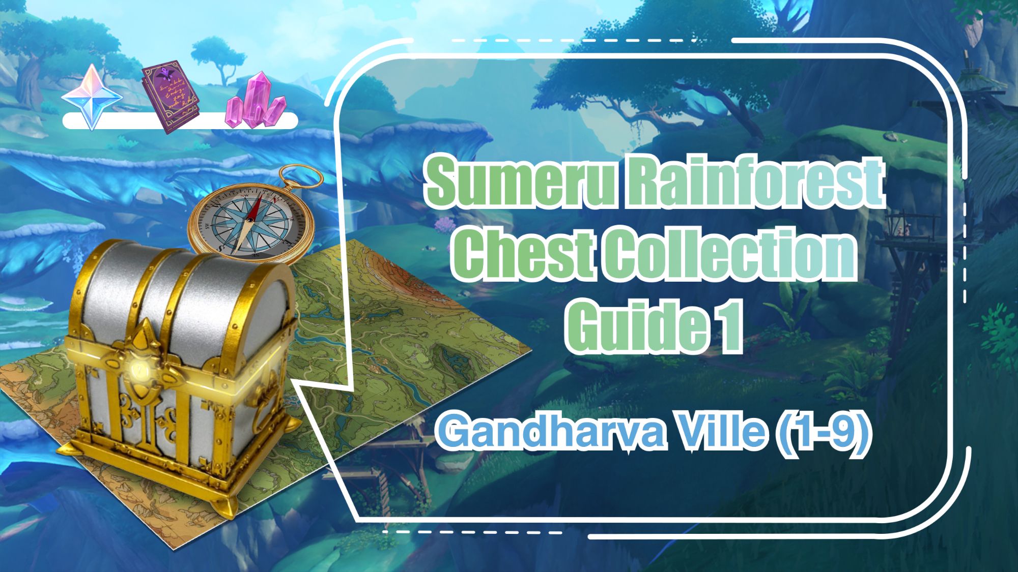 Sumeru Rainforest Chest Collection Guide 1 - Gandharva Ville (1-9 ...