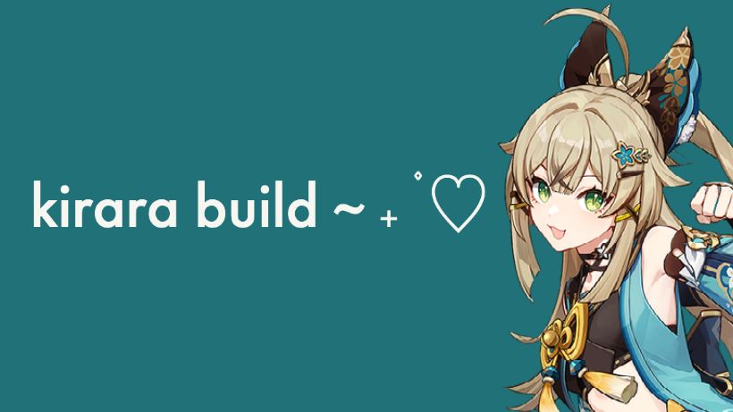 kirara build guide ~ ˖ ۫ ♡ Genshin Impact | HoYoLAB