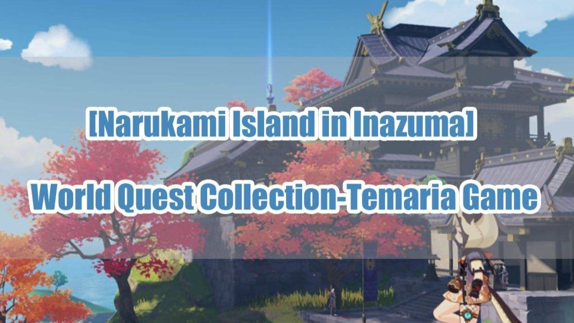 [Narukami Island in Inazuma] World Quest Collection-Temaria Game ...