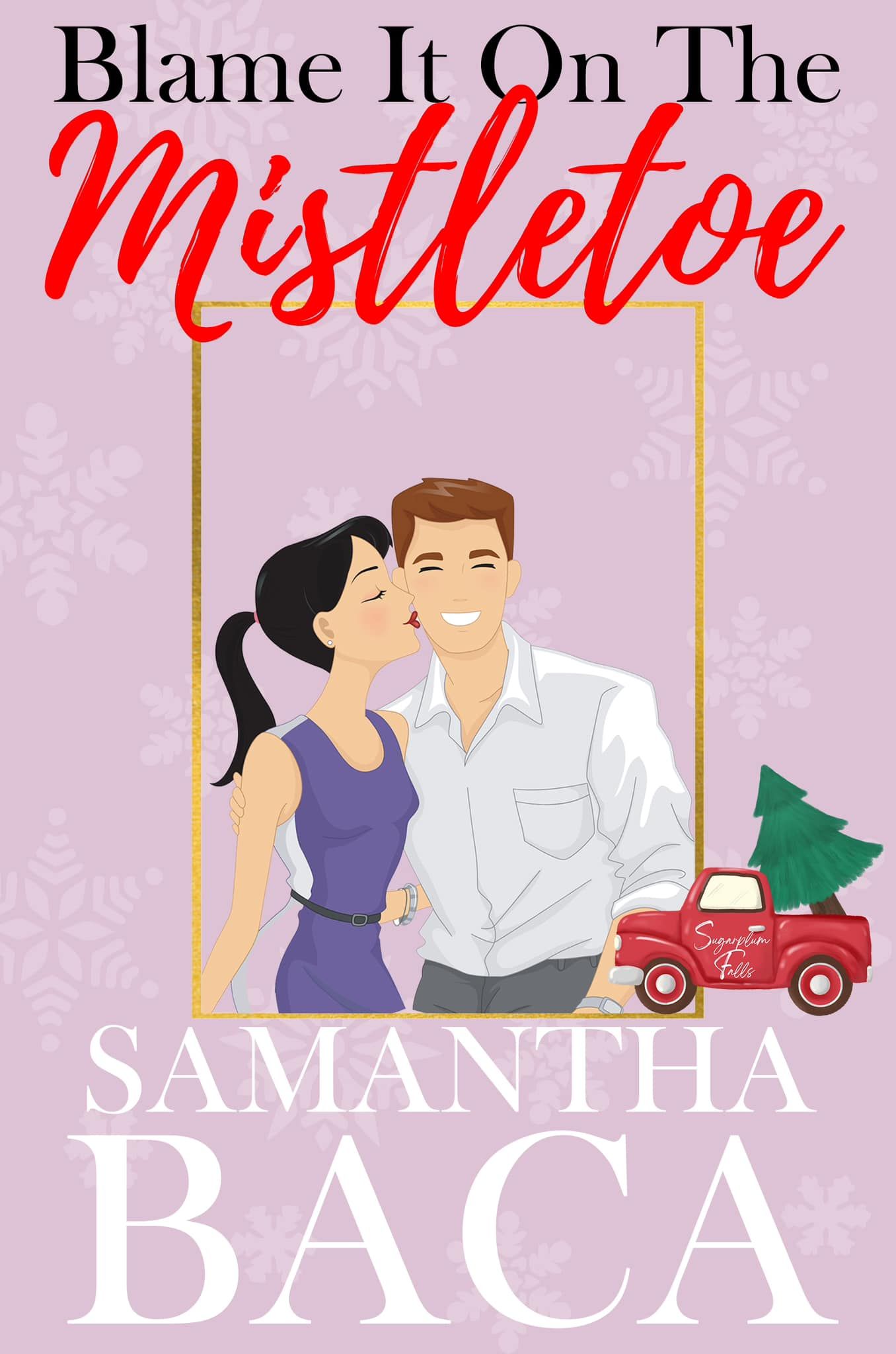 [EPUB][PDF] Blame It On the Mistletoe (Sugarplum Falls, #1) By Samantha ...
