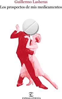 Descargar LIBRO Los prospectos de mis medicamentos (ESPASAesPOESÍA) de Guillermo Lasheras Libro ...
