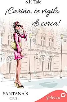 (Libro) PDF EPUB ¡Cariño, te vigilo de cerca! (Santana's club 1) de S ...