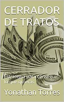 (GRATIS) PDF EPUB CERRADOR DE TRATOS: Estrategia para conseguir lo que quieras de Yonathan ...