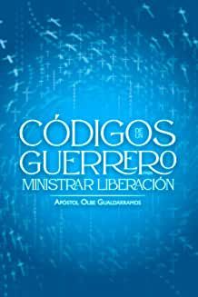 Libro PDF EPUB Códigos de un guerrero para ministrar liberación de Apóstol Olbe gualdarramos ...