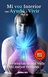 Descargar (LIBRO) Mi voz Interior me Ayudó a Vivir (Vol. 2): Experiencias de mi Vida. Mi mejor ...