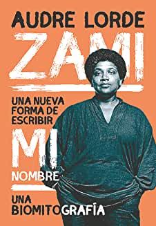 (Libro) Descargar PDF EPUB Zami: Una nueva forma de escribir mi nombre (Ensayo) de Audre Lorde ...