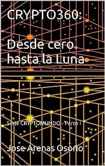 (Libro) Descargar PDF EPUB CRYPTO 360 - Desde cero hasta la Luna: Parte 1 (CRYPTOMUNDO) de Jose ...