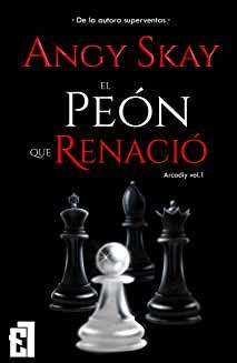 EPUB PDF Gratis El peón que renació (Arcadiy nº 1) de Angy Skay ~.txt~ | HoYoLAB