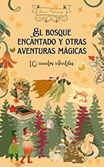 Descargar PDF EPUB (GRATIS) El Bosque Encantado y Otras Aventuras Mágicas: 10 cuentos infantiles ...