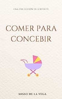 [GRATIS] EPUB PDF Comer para concebir de Misso de la Vega (Libro) | HoYoLAB