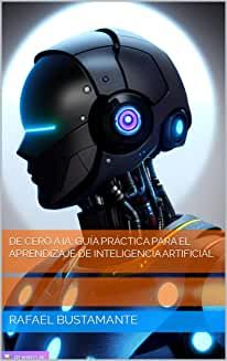 Descargar PDF EPUB [Libro] De Cero a IA: Guía Práctica para el Aprendizaje de Inteligencia ...
