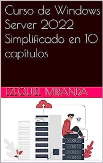 (Libro) PDF EPUB Curso de Windows Server 2022 Simplificado en 10 capítulos de Ezequiel Miranda ...