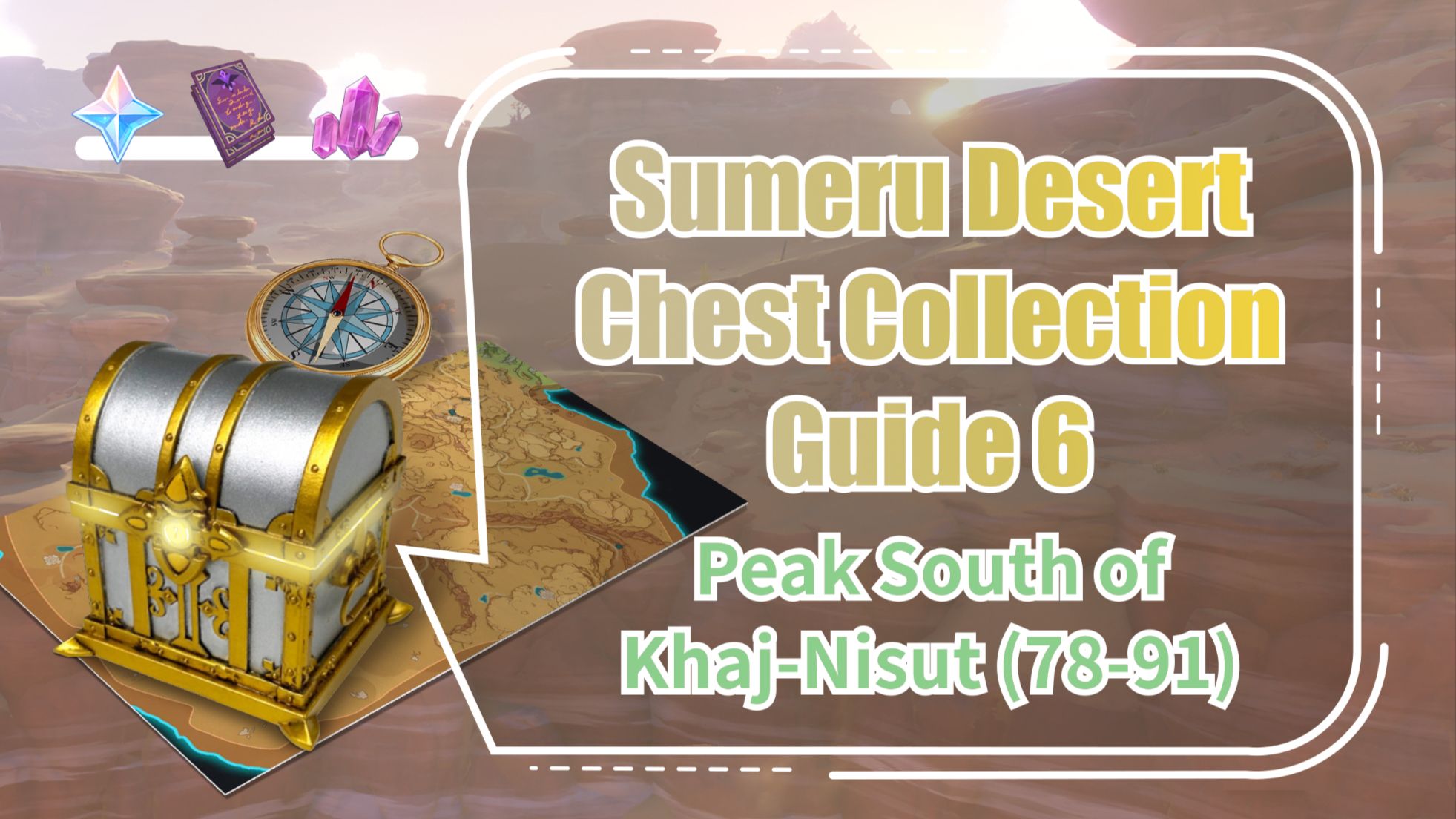 Sumeru Desert Chest Collection Guide 6 — Peak South of Khaj-Nisut (78 ...