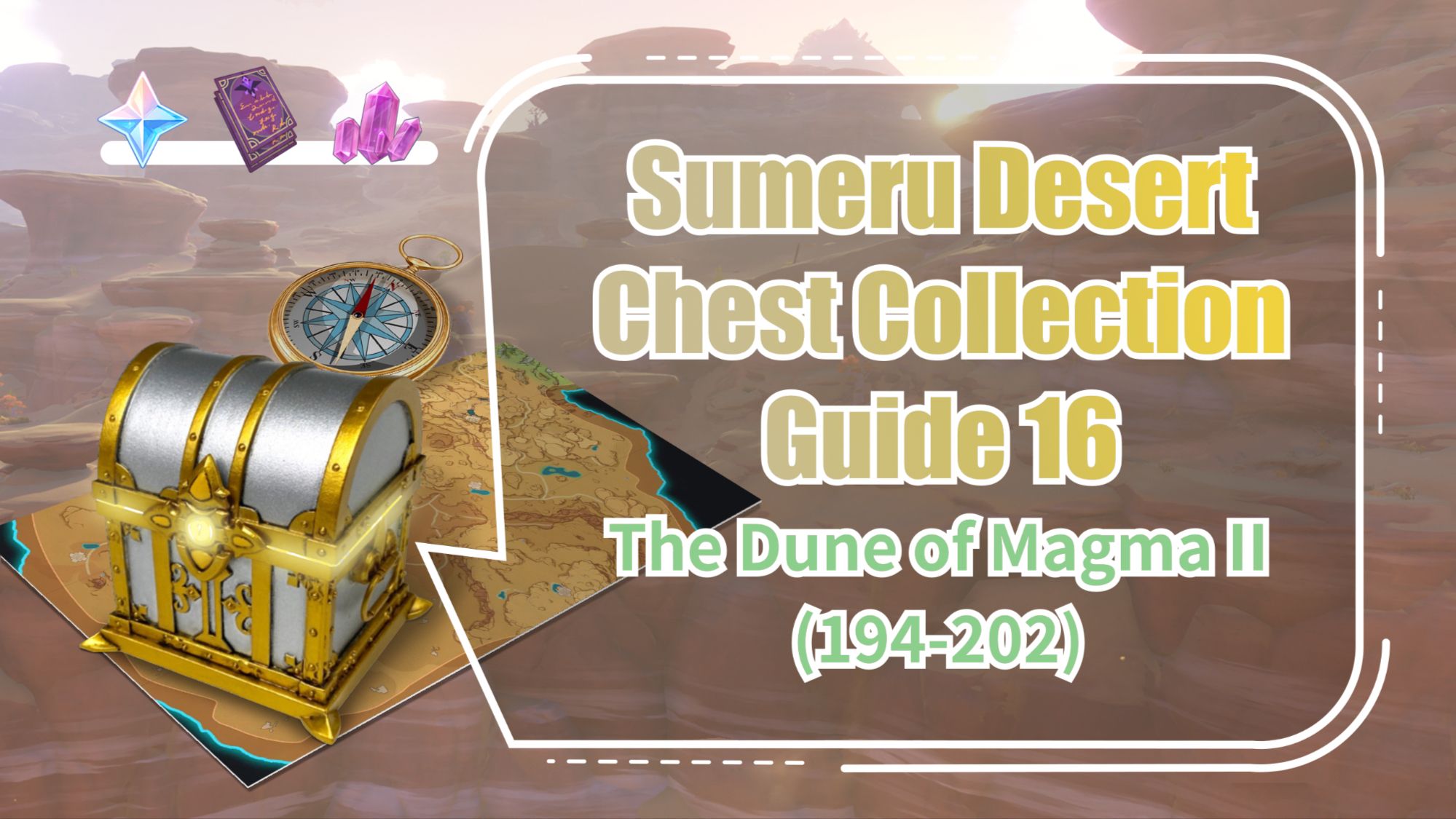 Sumeru Desert Chest Collection Guide 16 — The Dune of Magma II (194-202) Genshin Impact | HoYoLAB