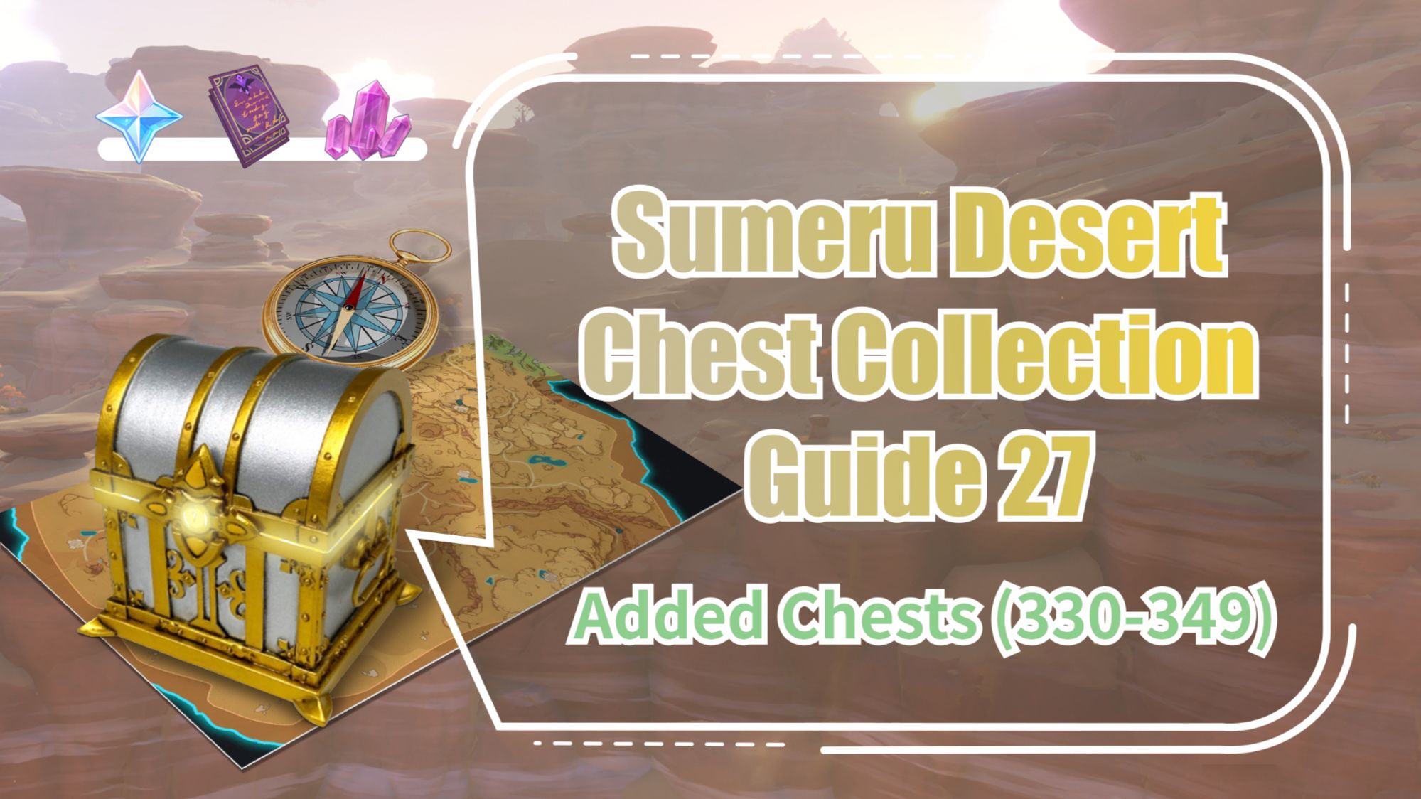 Sumeru Desert Chest Collection Guide 27 — Added Chests (330-349 ...