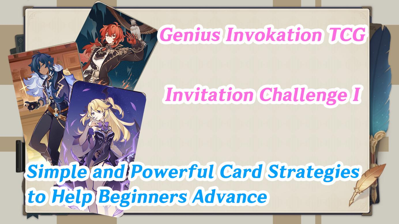 Genius Invokation TCG Invitation Challenge I: Simple and Powerful Card ...