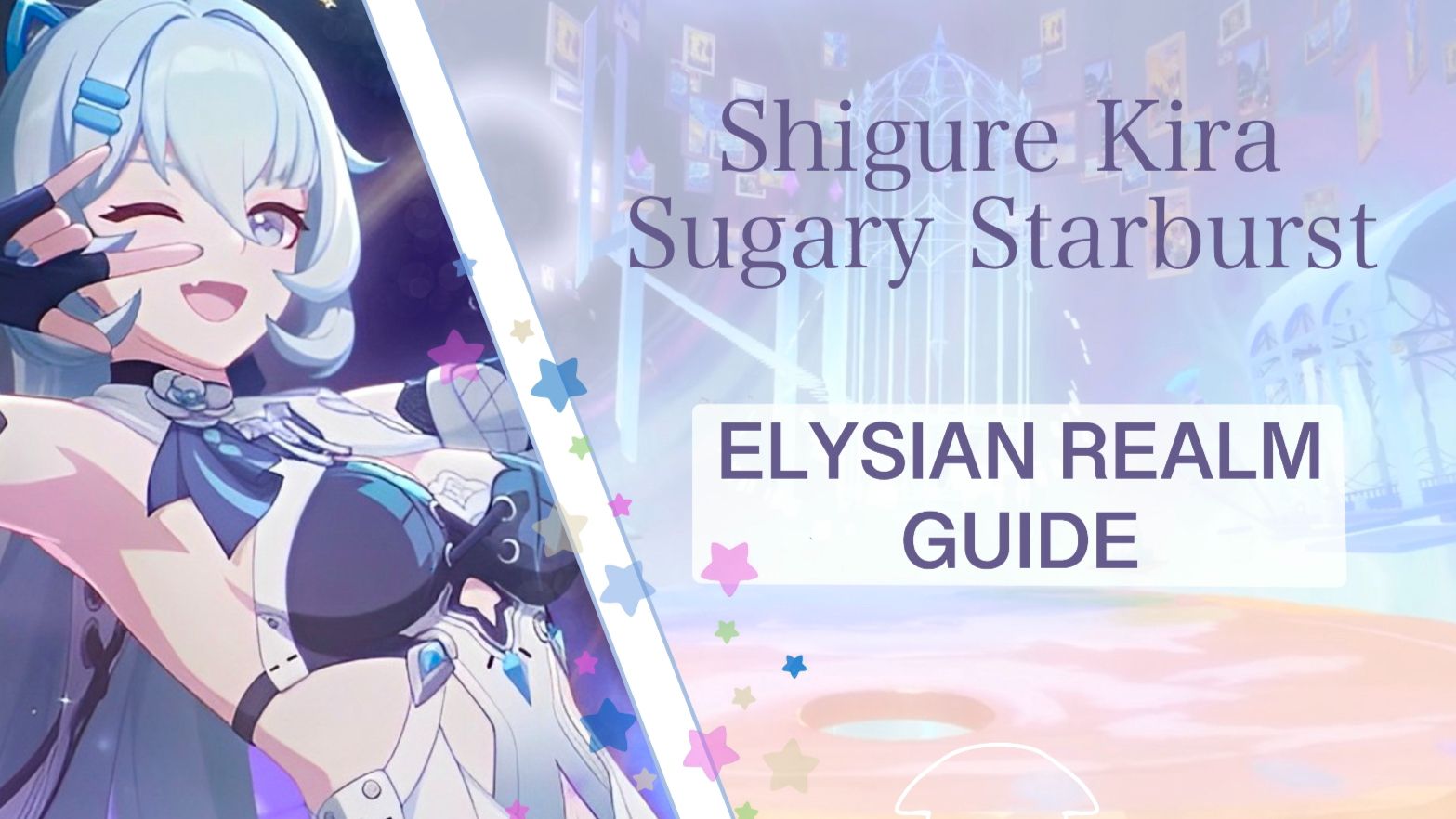 Sugary Starburst - Shigure Kira | Elysian Realm Guide | HI3rd [6.7 BETA] Honkai Impact 3rd | HoYoLAB