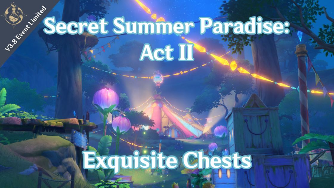 [V3.8 Event Guide] Exquisite Chests - Veluriyam Mirage (Secret Summer ...