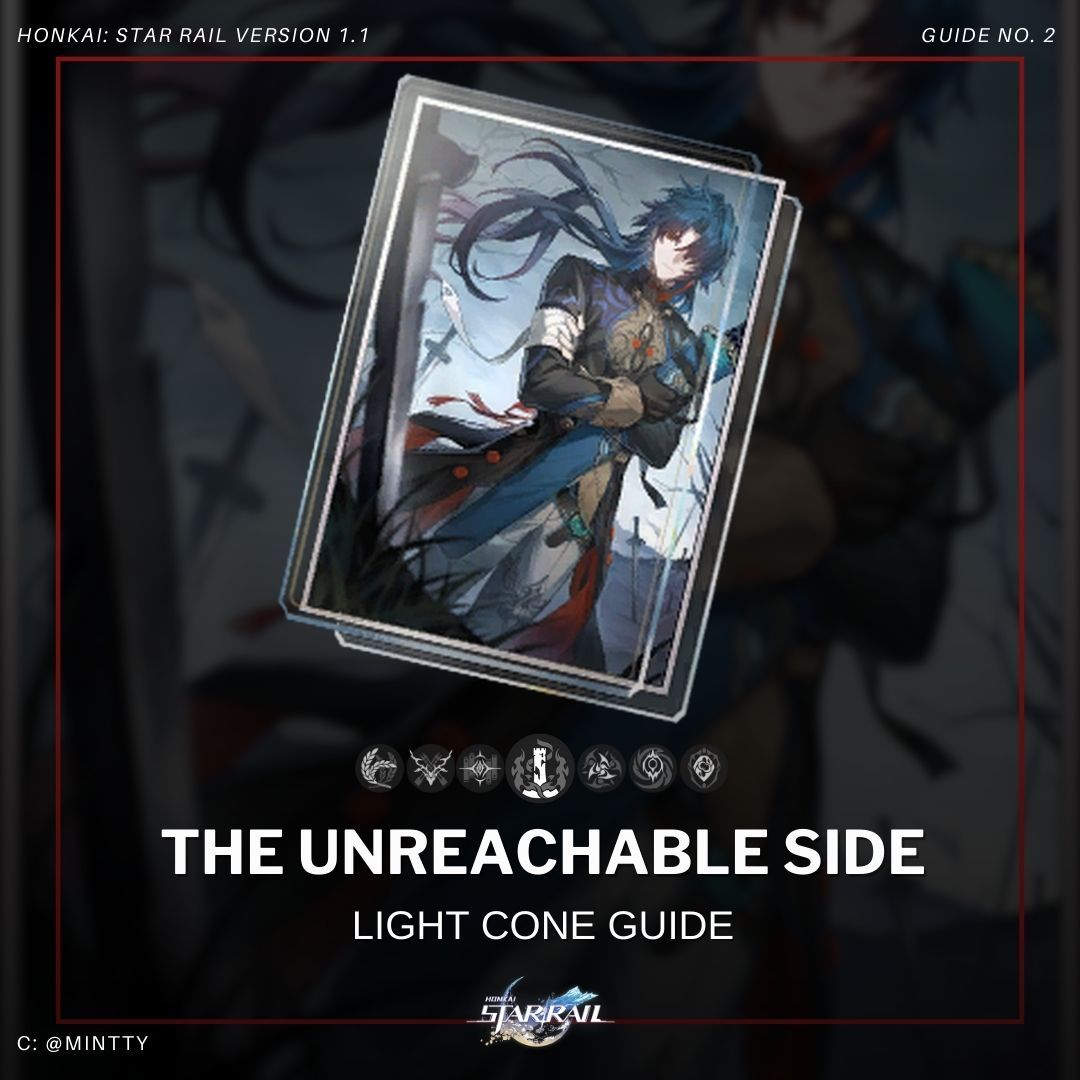 THE UNREACHABLE SIDE - LIGHT CONE GUIDE (V1.2) [HONKAI: STAR RAIL ...