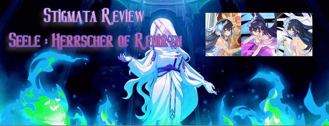 Honkai Impact Beta v6.8 Stigmata Review : Seele: Herrscher of Rebirth ...