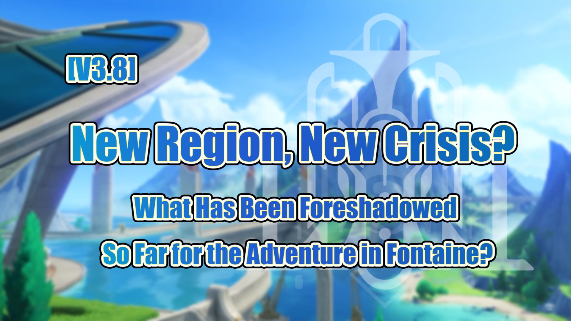 [V3.8] New Region, New Crisis? What Has Been Foreshadowed So Far for ...