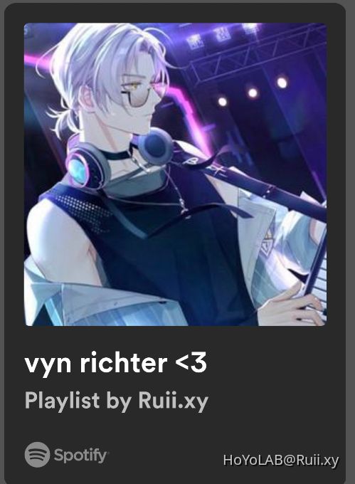 Vyn spotify playlist Tears of Themis | HoYoLAB