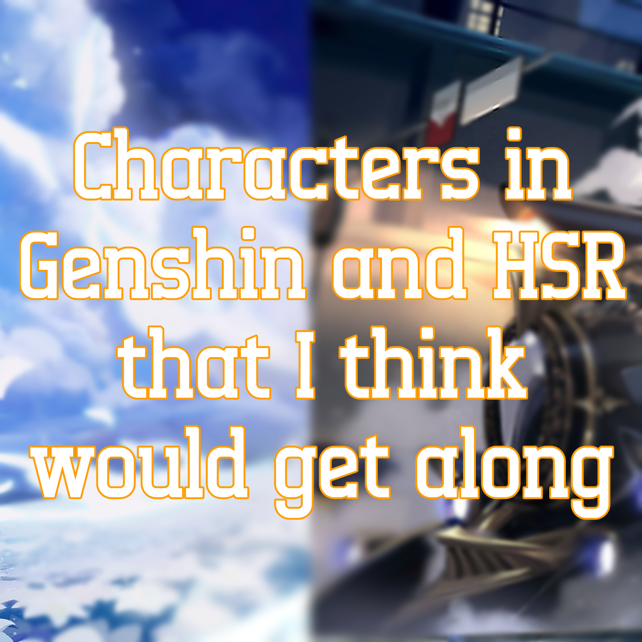 Characters in Genshin and HSR that I think would get along Genshin ...